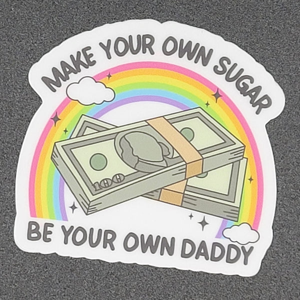 Stickers - Make Your Own Sugar, Be Your Own Daddy only $3.00 – Beads by ...